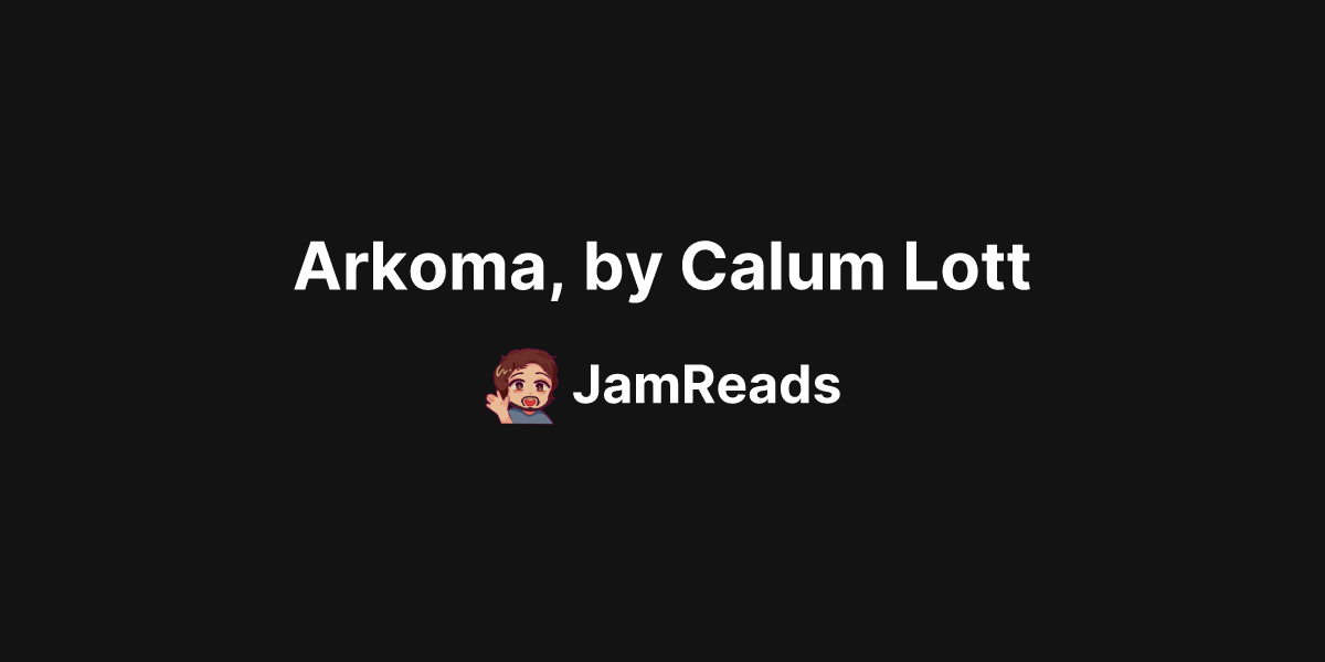 Arkoma, by Calum Lott | JamReads - Making your TBR closer to infinite