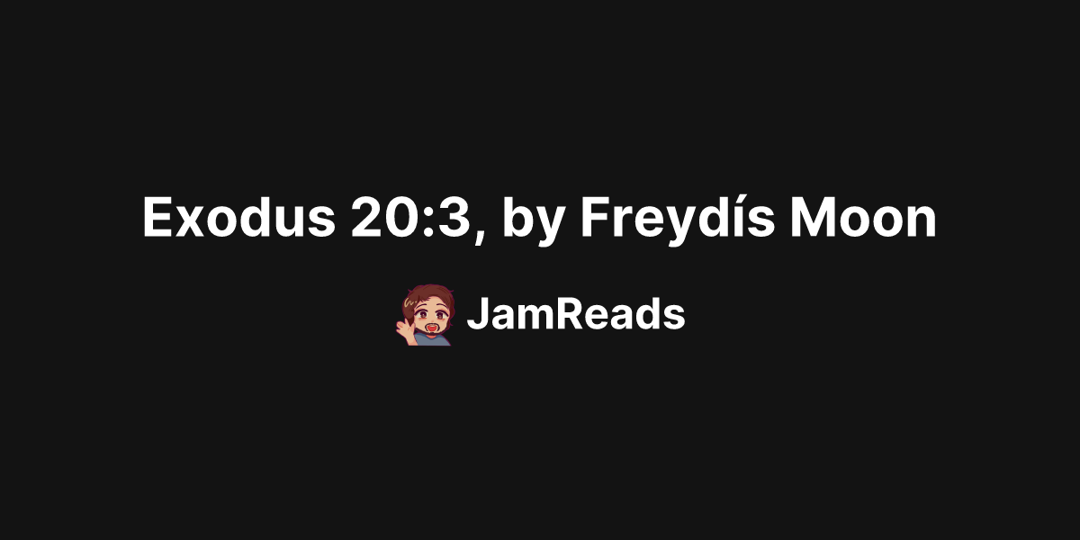 Exodus 20:3, by Freydís Moon | JamReads - Making your TBR closer to ...