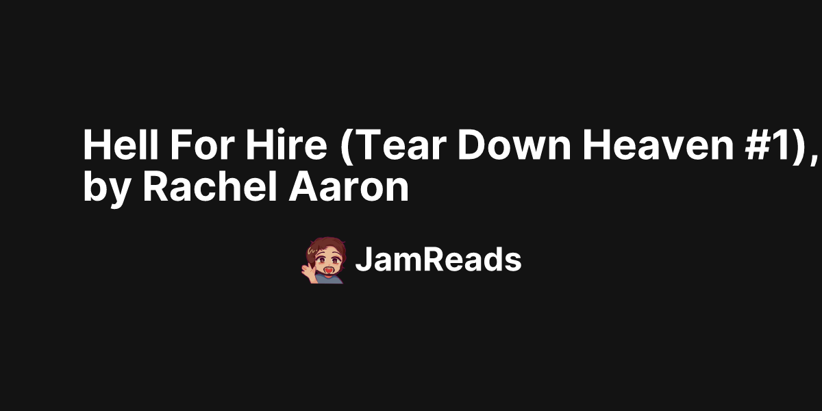 Hell For Hire (Tear Down Heaven #1), by Rachel Aaron | JamReads - Making your TBR closer to infinite