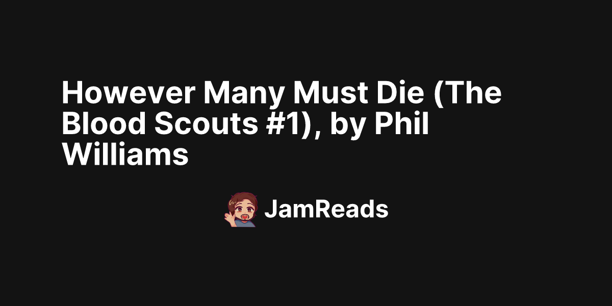 However Many Must Die (The Blood Scouts #1), by Phil Williams ...