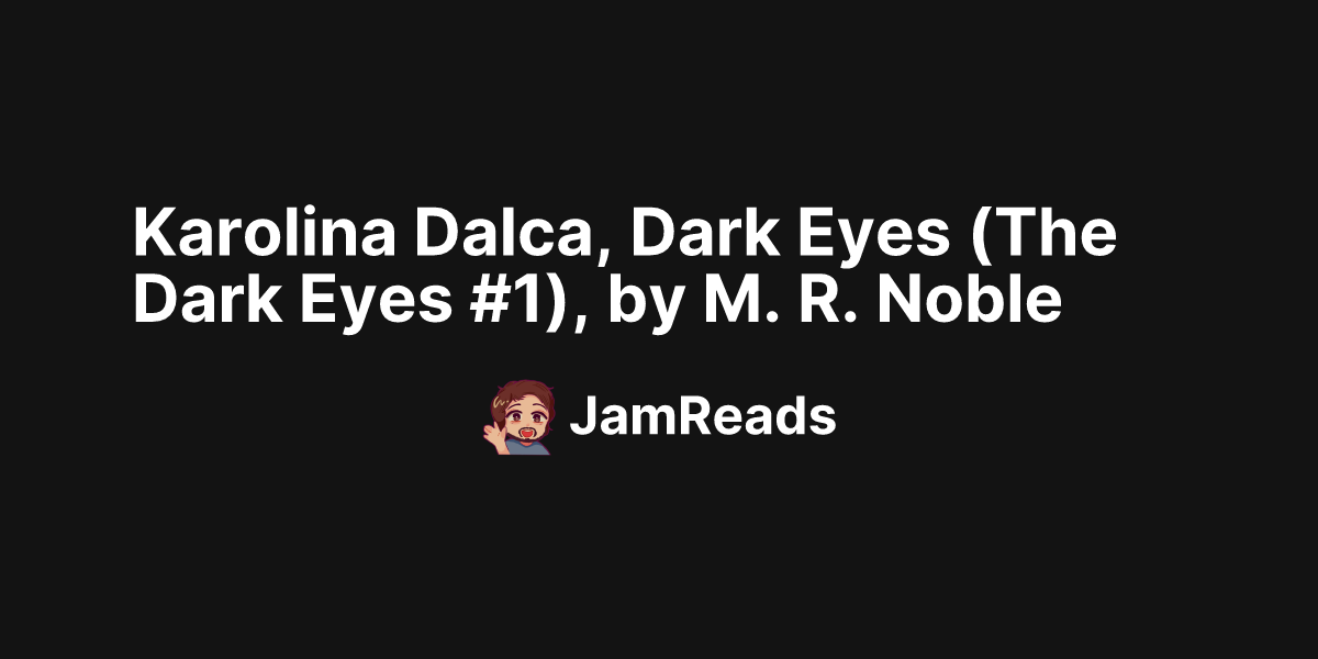 Karolina Dalca, Dark Eyes (The Dark Eyes #1), by M. R. Noble | JamReads ...