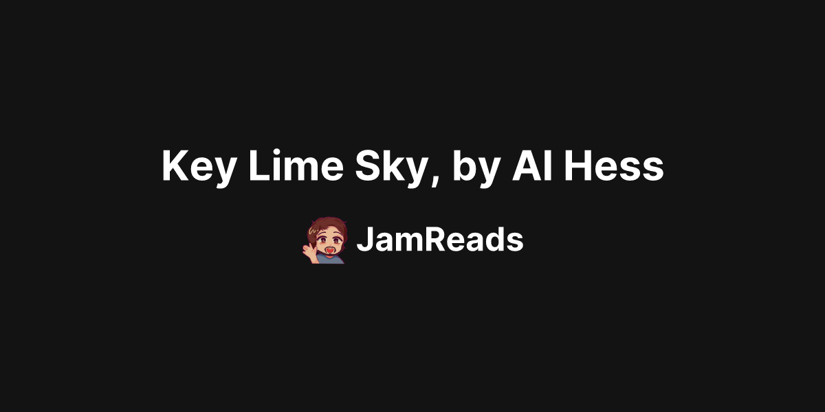 Key Lime Sky, by Al Hess | JamReads - Making your TBR closer to infinite