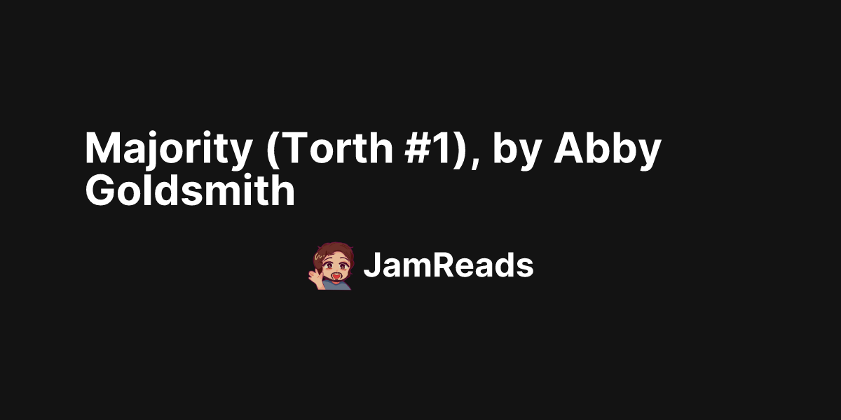 Majority (Torth #1), by Abby Goldsmith | JamReads - Making your TBR ...