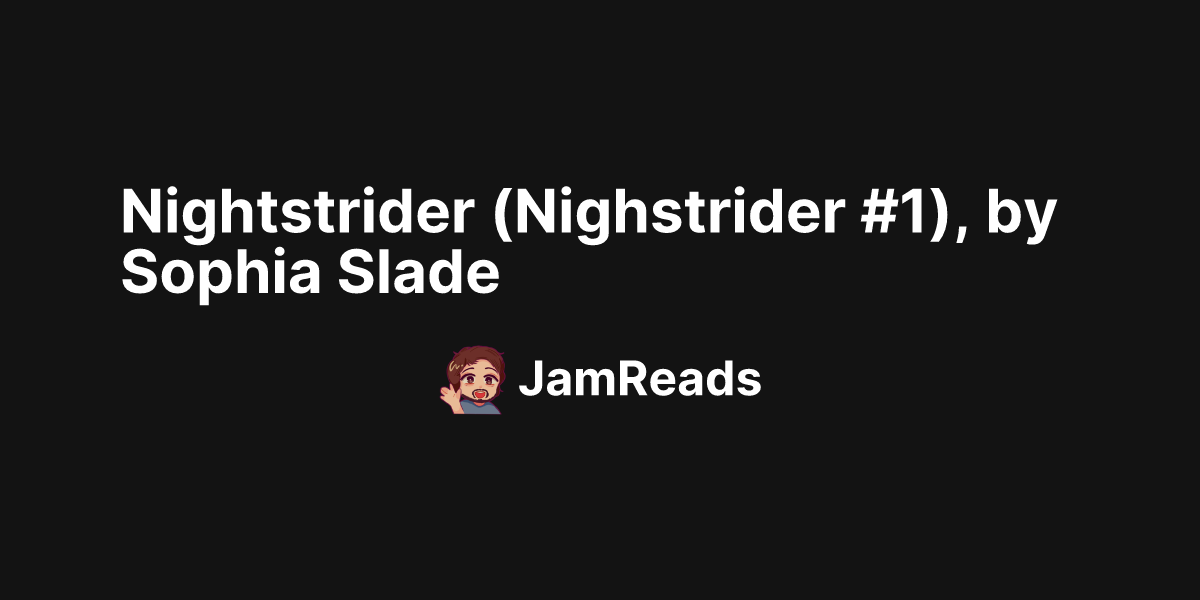 Nightstrider (Nighstrider #1), by Sophia Slade | JamReads - Making your TBR closer to infinite