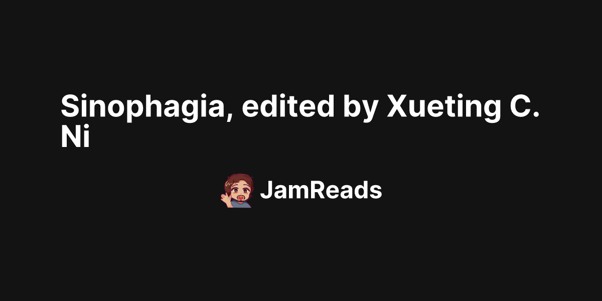 Sinophagia, edited by Xueting C. Ni | JamReads - Making your TBR closer to infinite