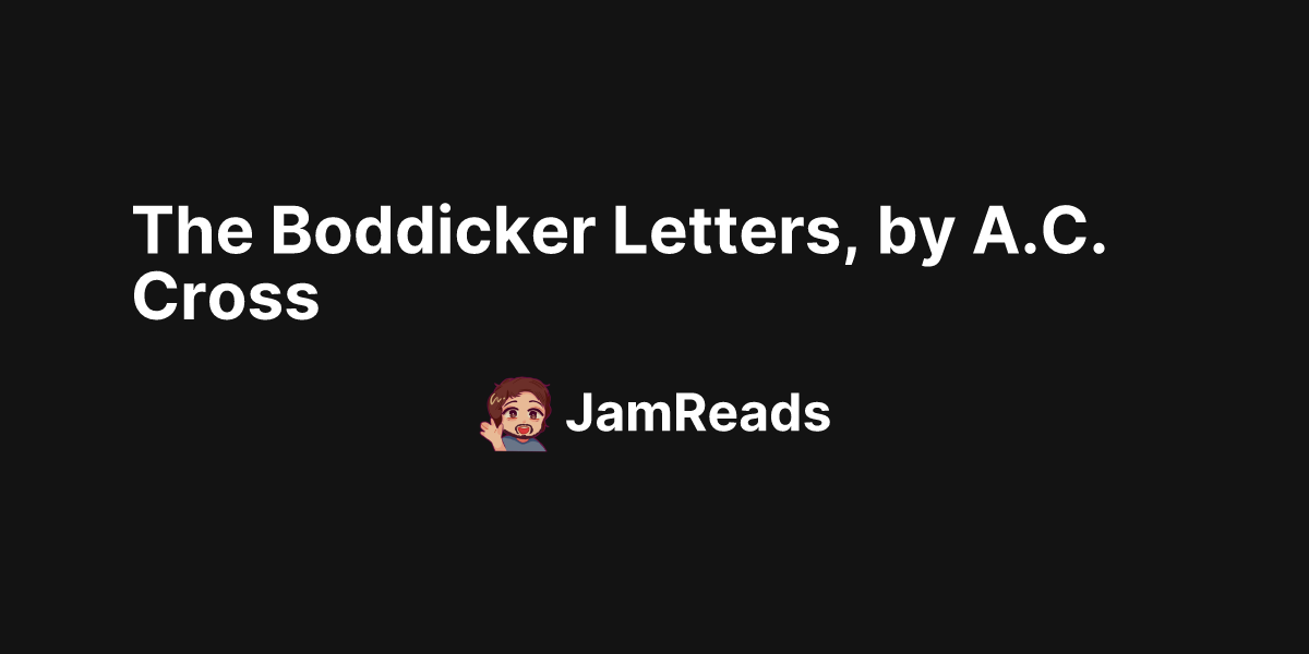 The Boddicker Letters, by A.C. Cross | JamReads - Making your TBR ...