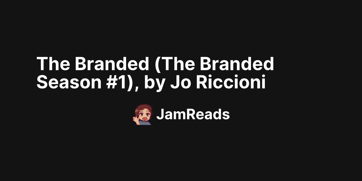 The Branded (The Branded Season #1), by Jo Riccioni | JamReads - Making your TBR closer to infinite