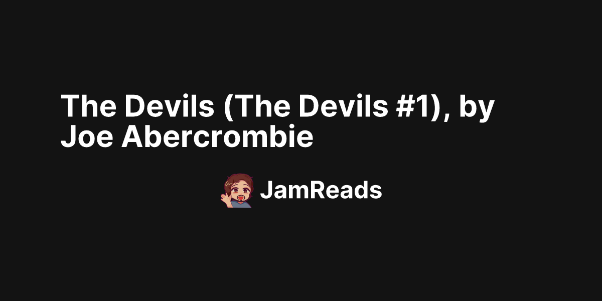 The Devils (The Devils #1), by Joe Abercrombie | JamReads - Making your TBR closer to infinite