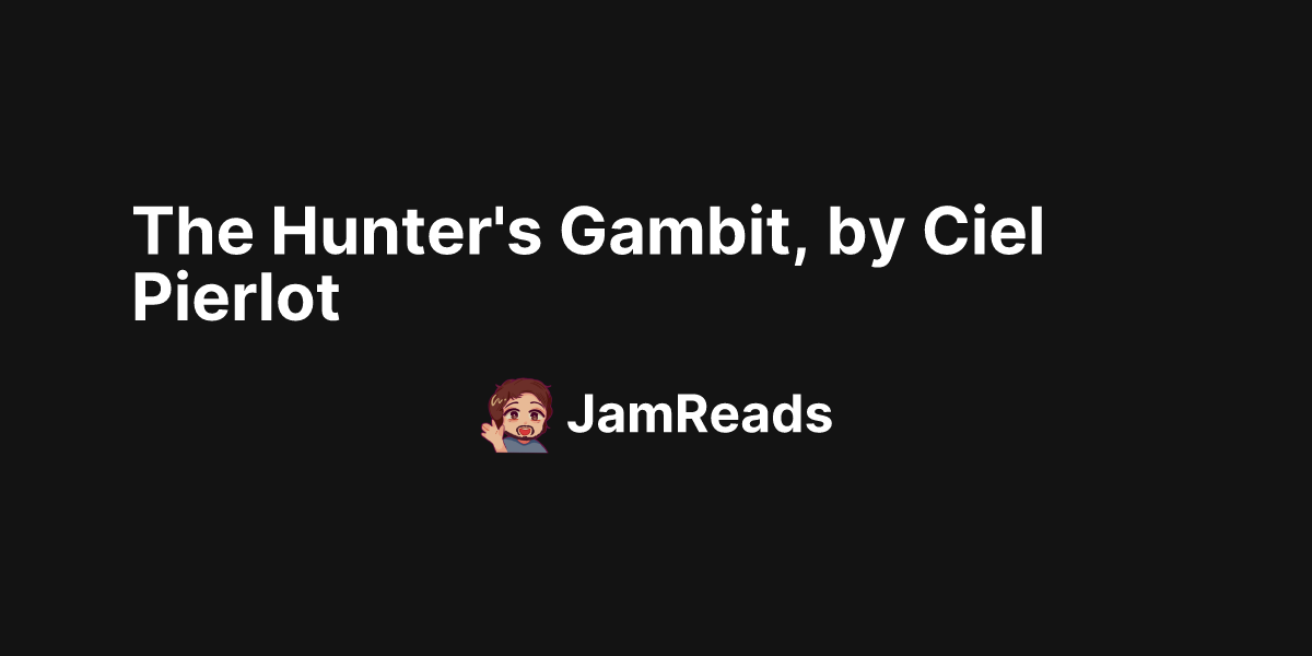 The Hunter's Gambit, by Ciel Pierlot | JamReads - Making your TBR ...